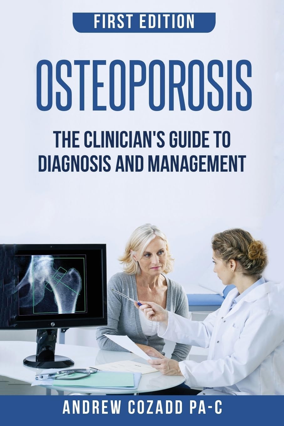 Osteoporosis: The Clinician's Guide to Diagnosis and Management: Cozadd ...