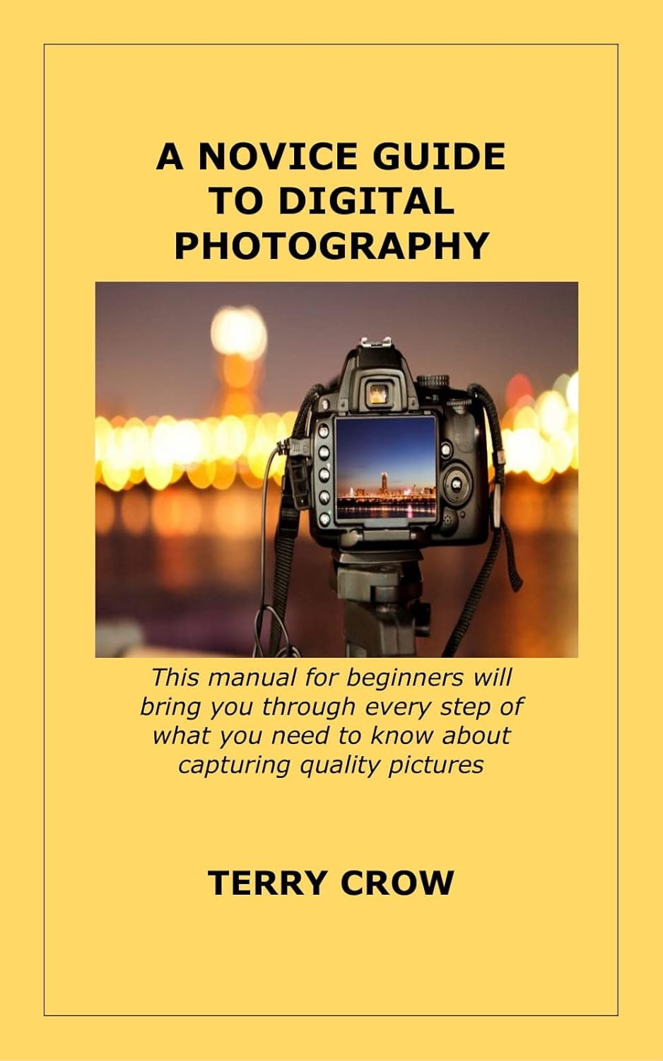 Amazon.com: A NOVICE GUIDE TO DIGITAL PHOTOGRAPHY: This manual for ...