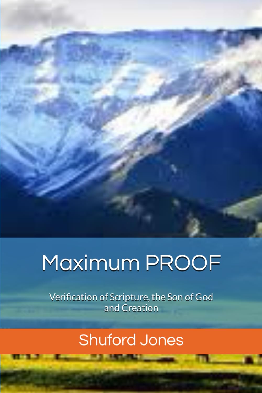 Maximum PROOF: Verification of Scripture, the Son of God and Creation ...
