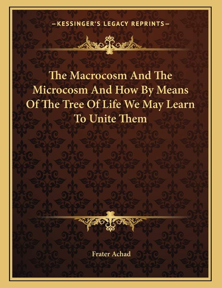 The Macrocosm And The Microcosm And How By Means Of The Tree Of Life We ...