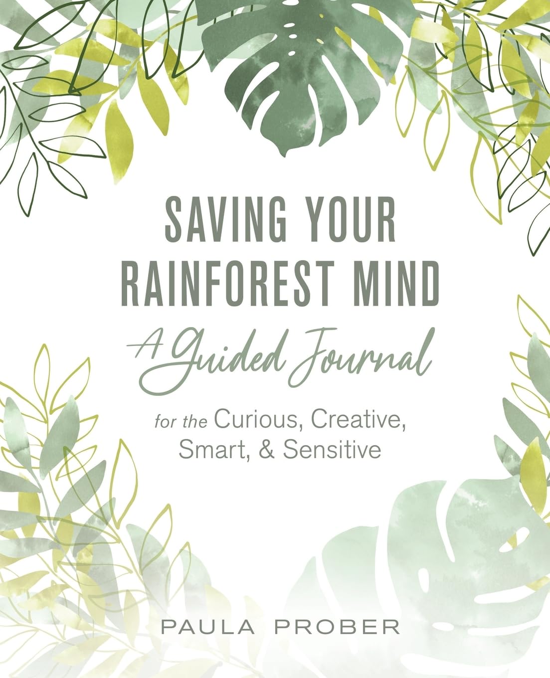 Saving Your Rainforest Mind: A Guided Journal for the Curious, Creative ...