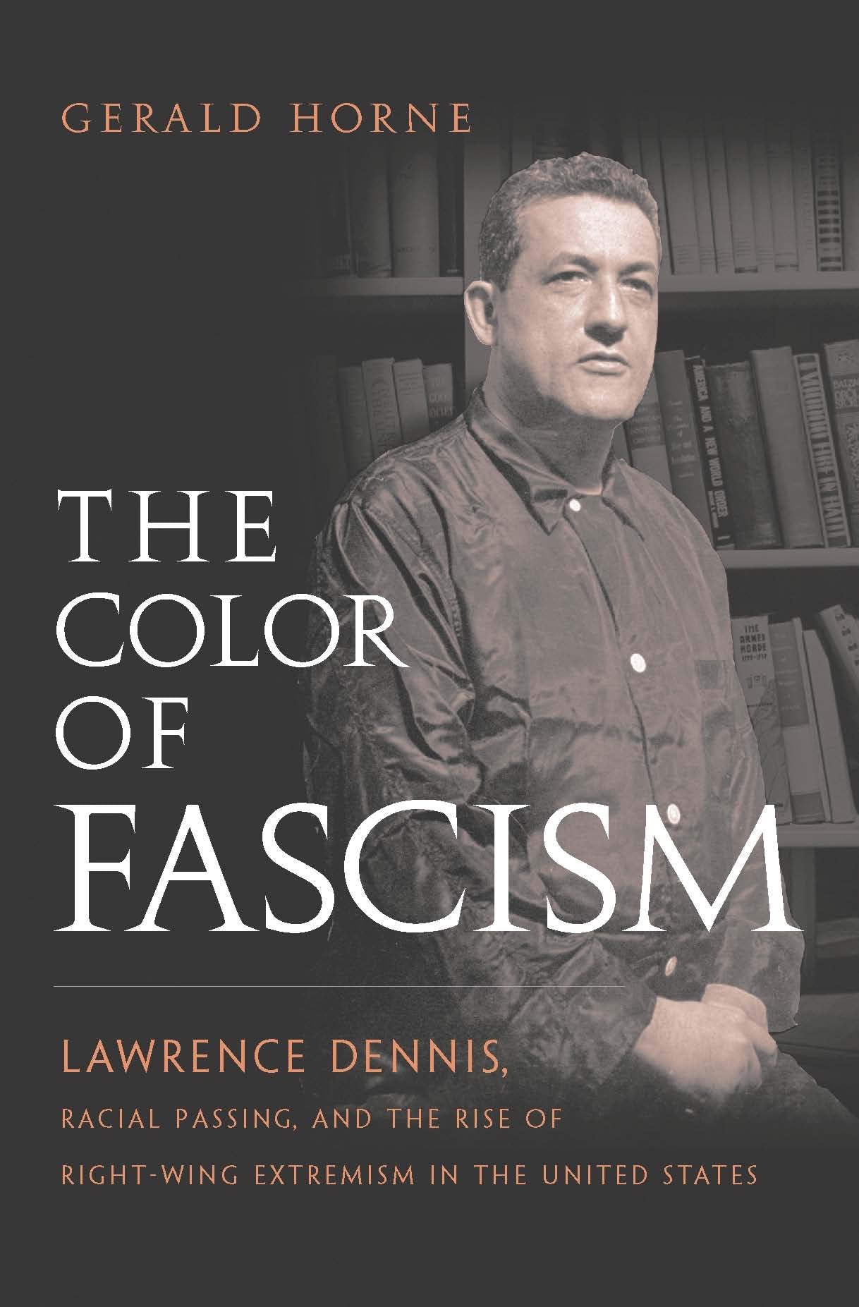 The Color of Fascism: Lawrence Dennis, Racial Passing, and the Rise of ...