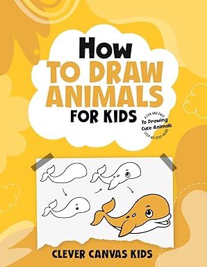 How to Draw Animals for Kids A Fun and Easy Step-By-Step Guide to ...