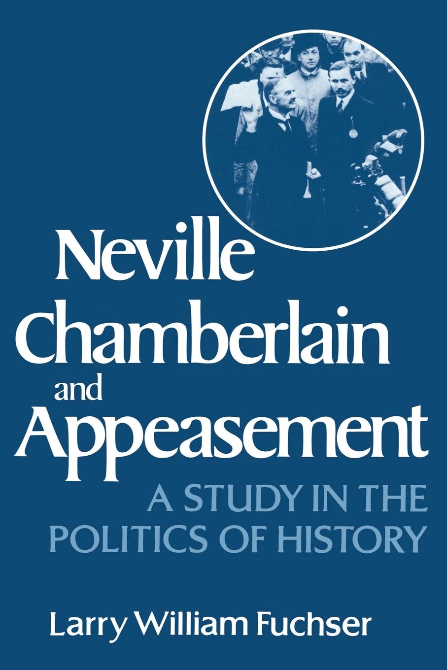 Amazon.com: Neville Chamberlain and Appeasement: A Study in the ...