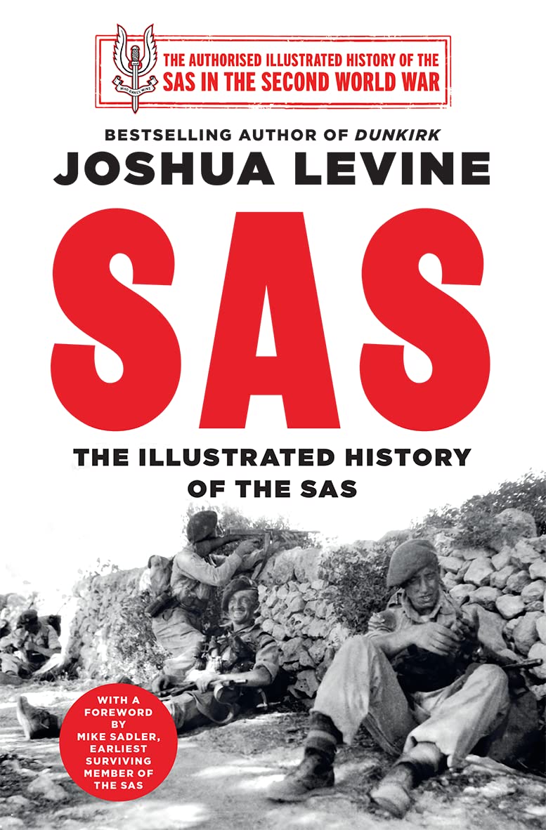 SAS: An Illustrated History of the SAS During the Second World War ...