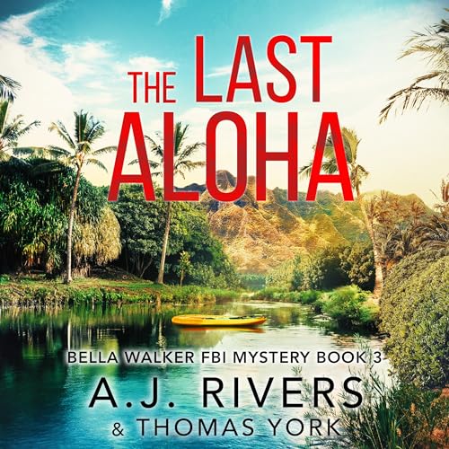 Amazon.com: The Last Aloha: Bella Walker FBI Mystery Series, Book 3 (Audible Audio Edition): A.J ...