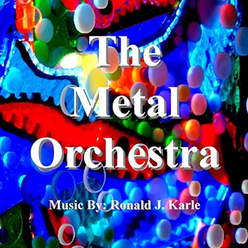 Play The Metal Orchestra by Ronald J. Karle on Amazon Music