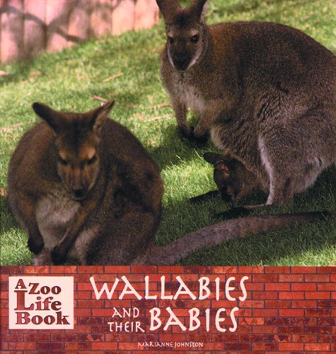 Wallabies and Their Babies (Zoo Life Book): Johnston, Marianne ...