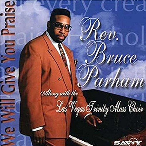 We Will Give You Praise by Rev. Bruce Parham on Amazon Music - Amazon.co.uk