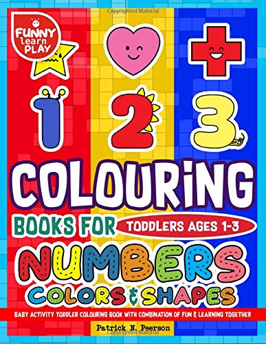 Colouring Books For Toddlers Ages 1-3 Numbers Colors & Shapes: Baby ...