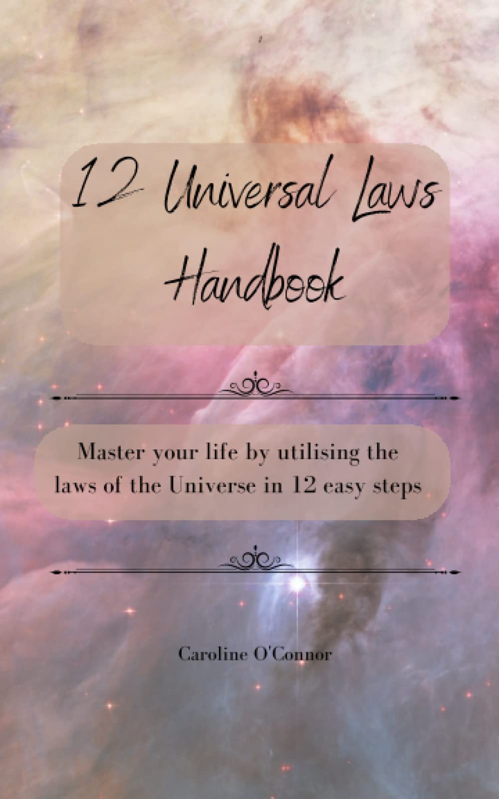 12 Universal Laws Handbook: Master your life by utilising the 12 laws ...
