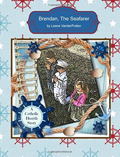 Brendan, the Seafarer: A Catholic Hearth Story: VanderPutten, Leane G ...