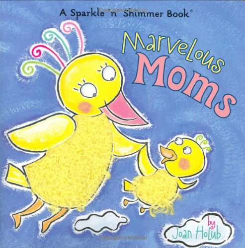 Marvelous Moms (Sparkle 'n' Shimmer): Holub, Joan, Holub, Joan: 9781416906223: Amazon.com: Books