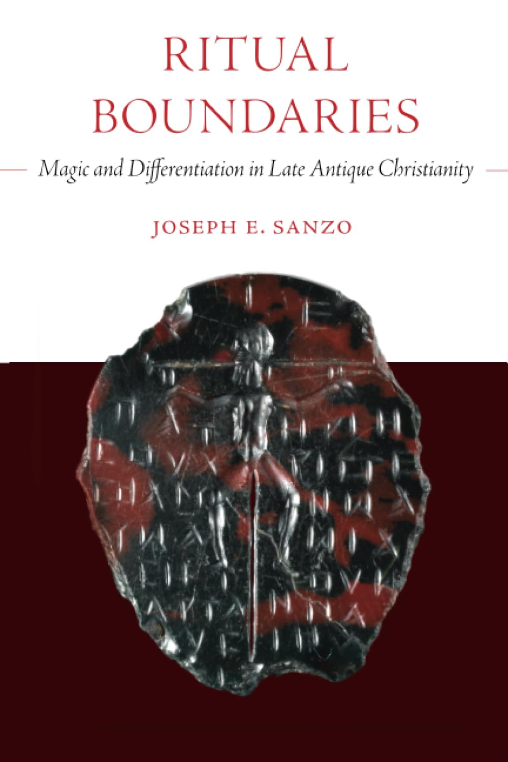 Ritual Boundaries: Magic and Differentiation in Late Antique ...