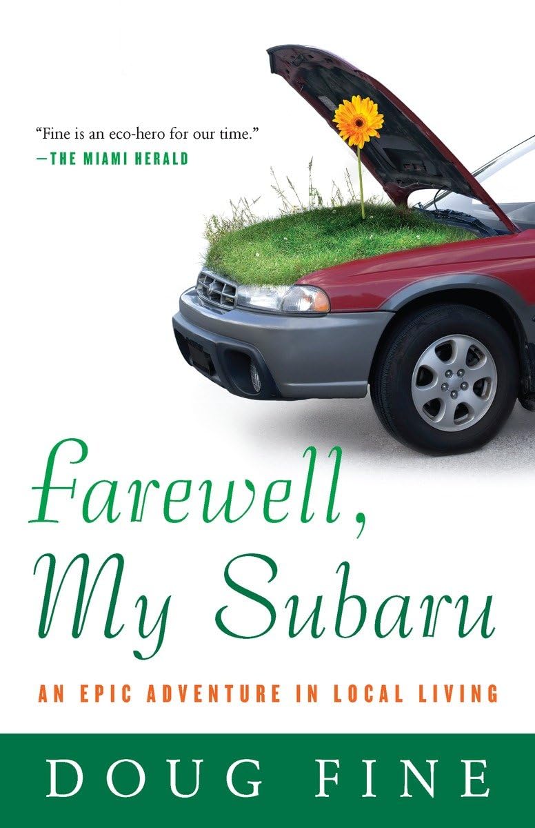 Farewell, My Subaru: An Epic Adventure in Local Living: Fine, Doug ...