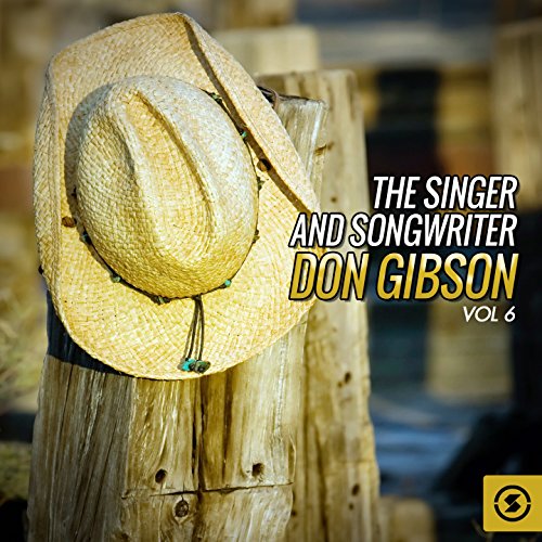 Spiele The Singer and Songwriter, Don Gibson, Vol. 6 von Don Gibson auf ...