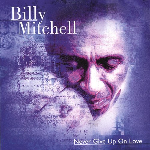Play Never Give Up On Love by Billy Mitchell on Amazon Music
