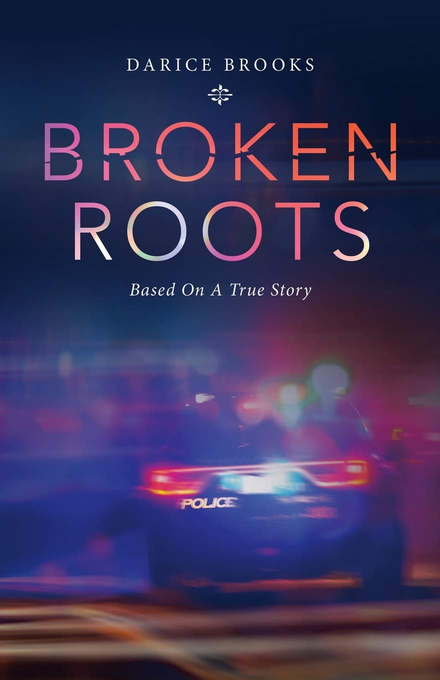 Broken Roots: Based On A True Story: Brooks, Darice: 9781982264666 ...