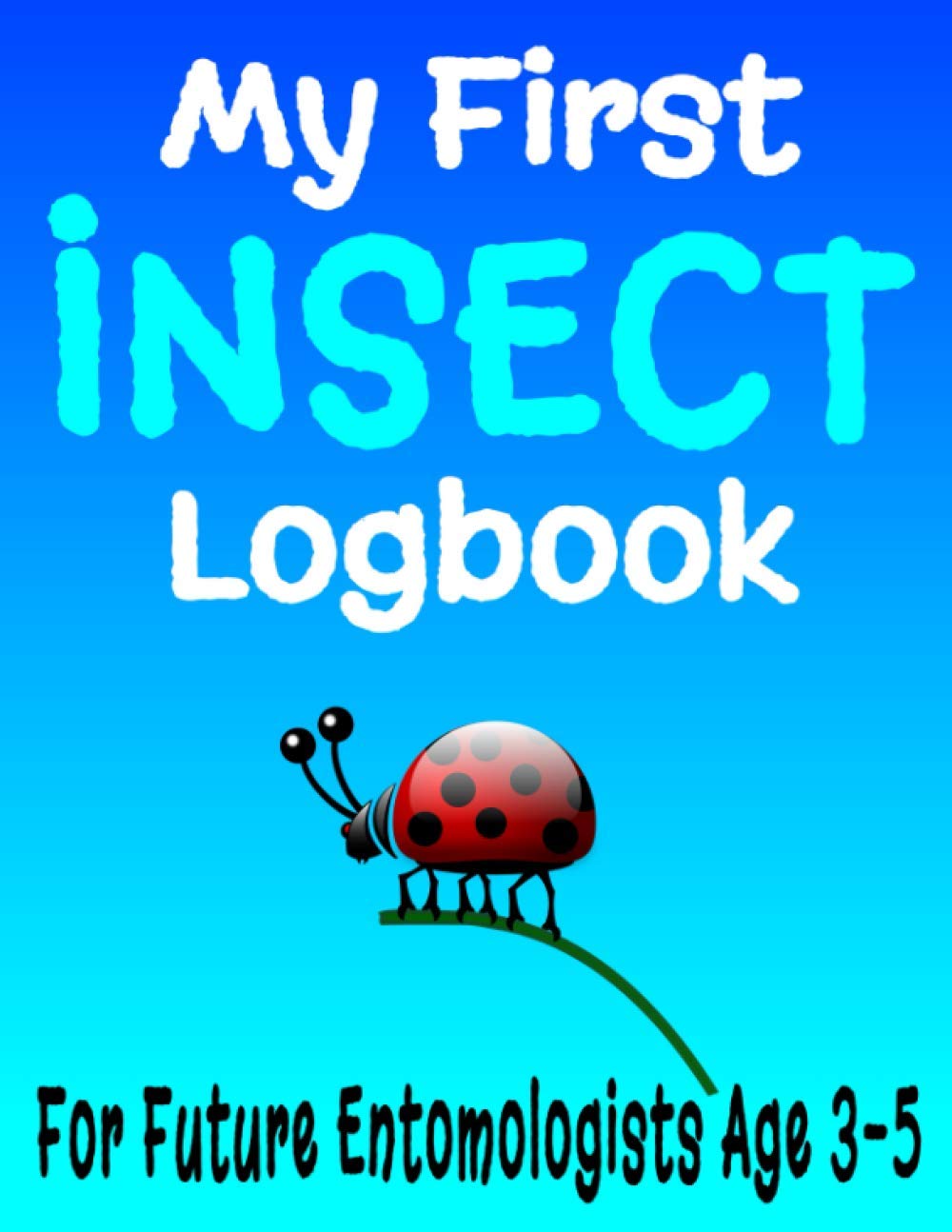 My First Insect Logbook: 8.5" x 11" Bug Log Book For Entomologists Ages ...