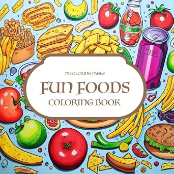 Amazon.com: Fun Foods: Coloring Book for All Ages: 9798876166142: Man ...