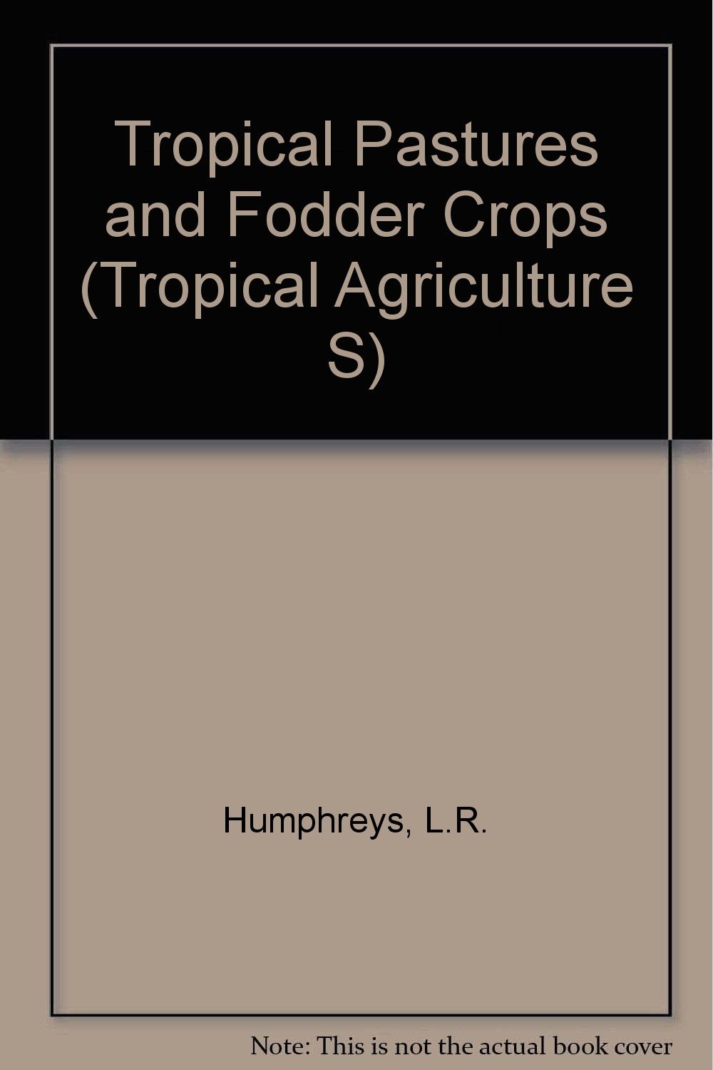 Amazon.co.jp: Tropical Pastures and Fodder Crops (Tropical Agriculture ...