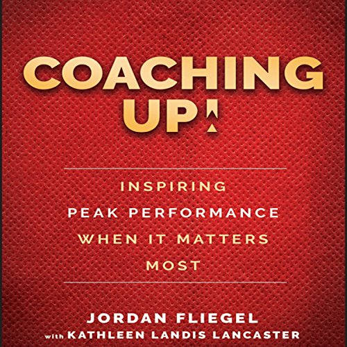 Amazon.com: Coaching Up!: Inspiring Peak Performance When It Matters ...