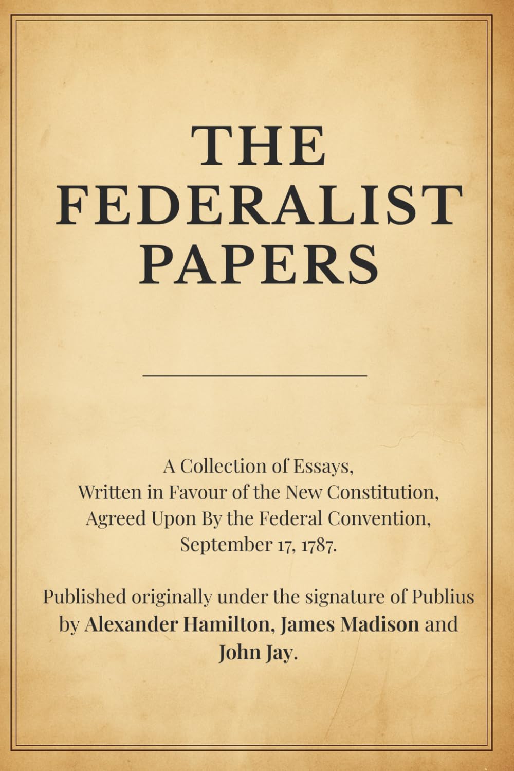 The Federalist Papers (Annotated): Hamilton, Alexander, Madison, James ...