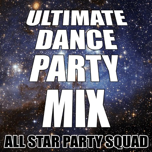 Amazon MusicでAll Star Party SquadのUltimate Dance Party Mixを再生する
