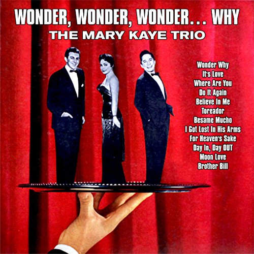 Amazon Music - The Mary Kaye TrioのWonder, Wonder, Wonder… Why - Amazon ...