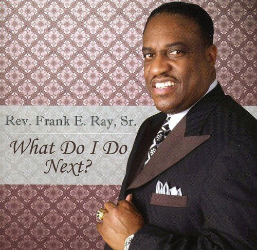 Rev. Frank E. Ray, Ray Sr., Rev. Frank E., Rev. Frank Ray, Jr., Rev ...