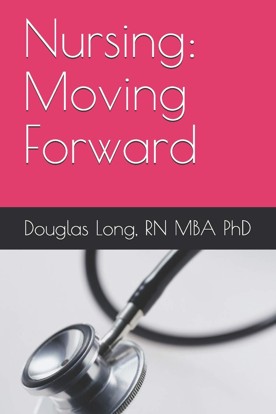 Nursing: Moving Forward: 9781653442959: Medicine & Health Science Books ...