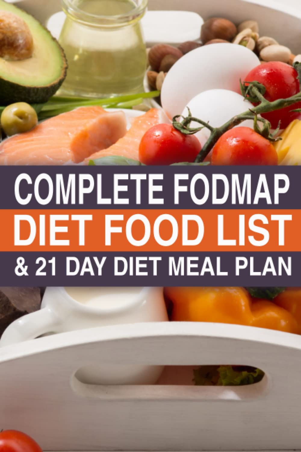 Buy Complete Low Fod Diet Food List & 21 Day Diet Meal Plan: 350+ Low ...