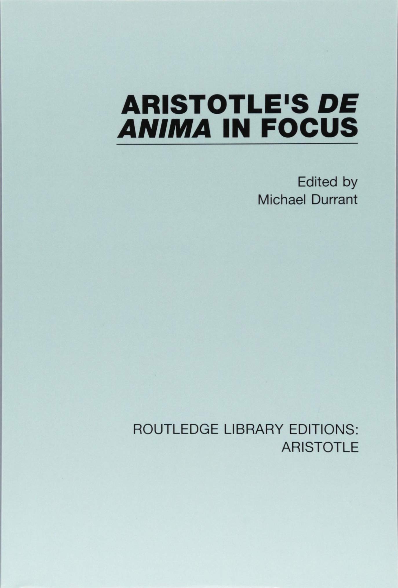 Aristotle's De Anima in Focus (Routledge Library Editions: Aristotle ...