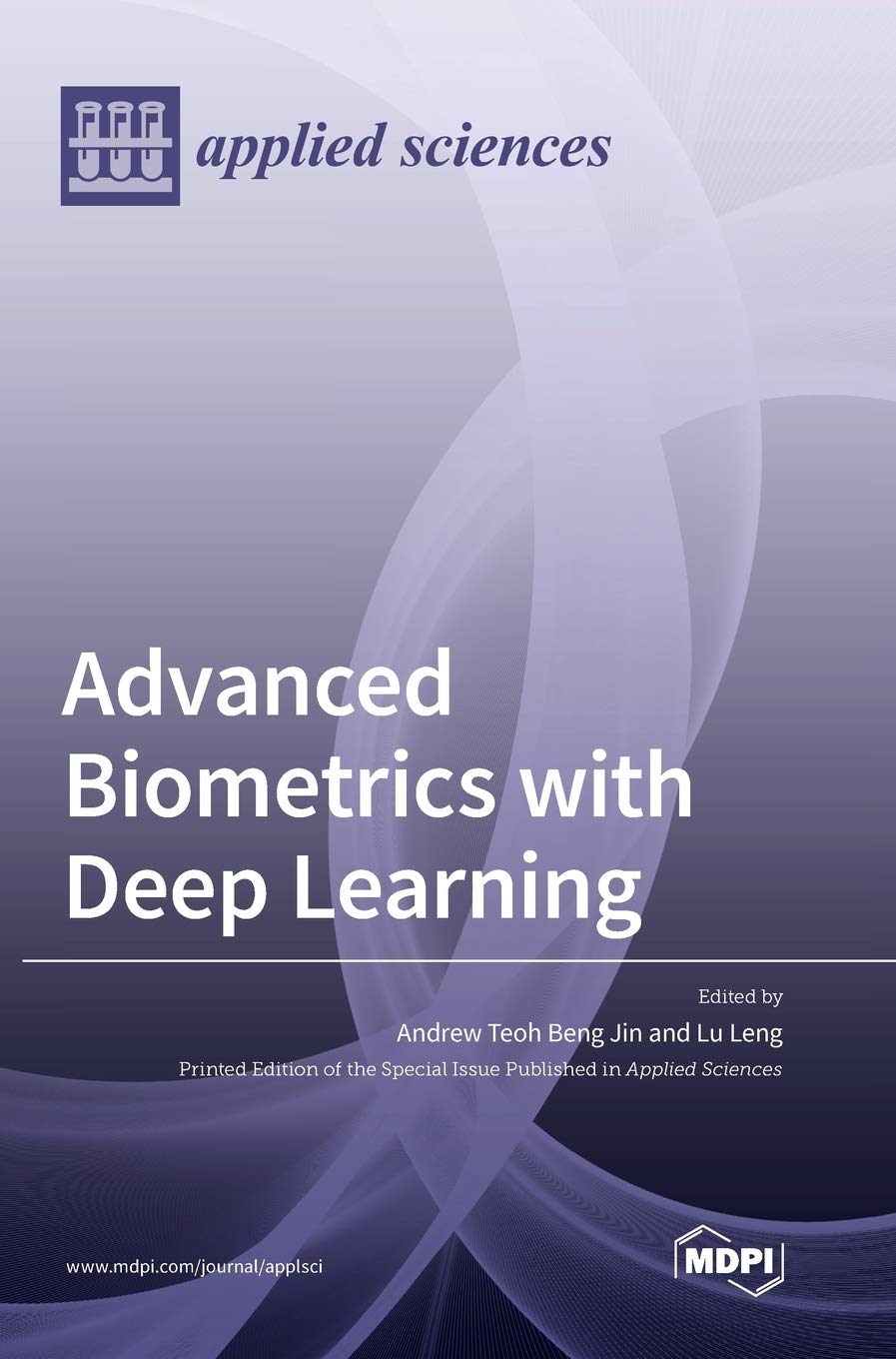 Advanced Biometrics with Deep Learning: Beng Jin, Andrew Teoh, Leng, Lu ...