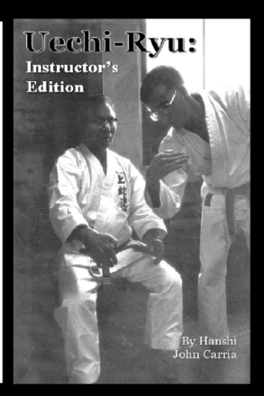 Uechi Ryu: Instructor's Edition: Carria, Mr. John Manuel: 9798368028804 ...