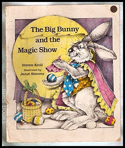 The Big Bunny and the Magic Show: kroll, steven [illustrated by janet ...
