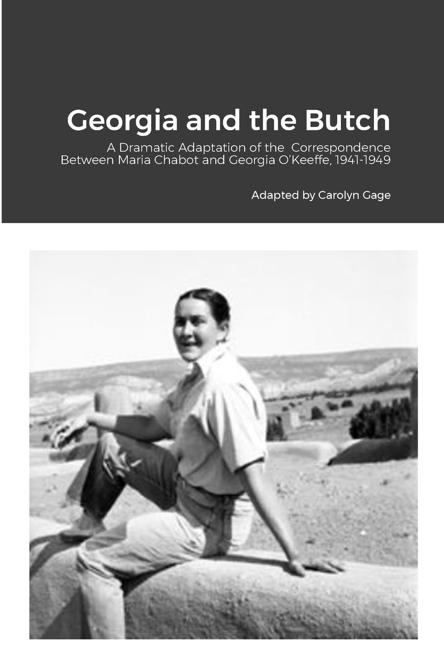 Georgia and the Butch: A Dramatic Adaptation of the Correspondence ...