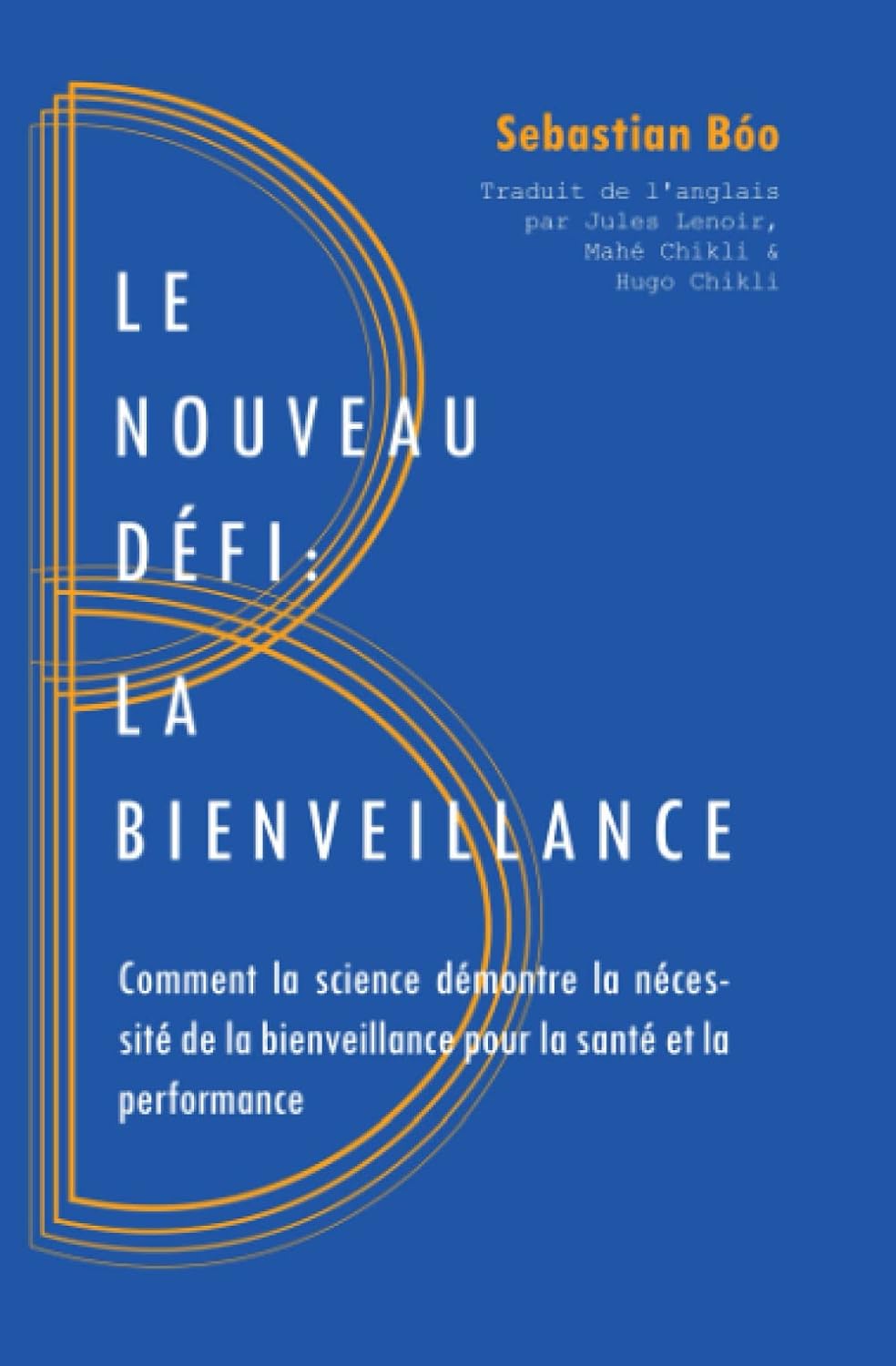 Le Nouveau Défi : La Bienveillance: Comment la science démontre la ...