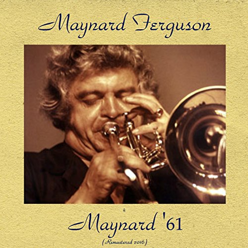 Maynard '61 (Remastered 2016) by Maynard Ferguson And His Orchestra on ...