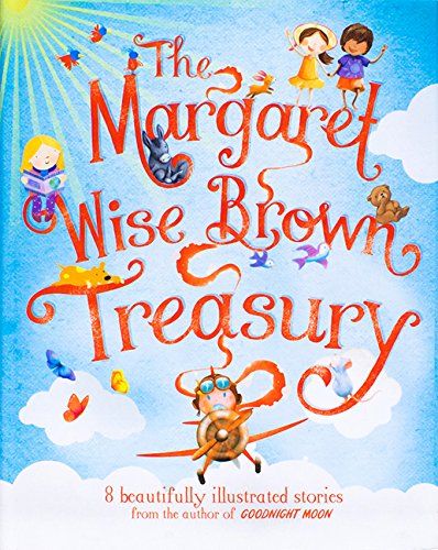 The Margaret Wise Brown Treasury: Brown, Margaret Wise: 9781472323392 ...
