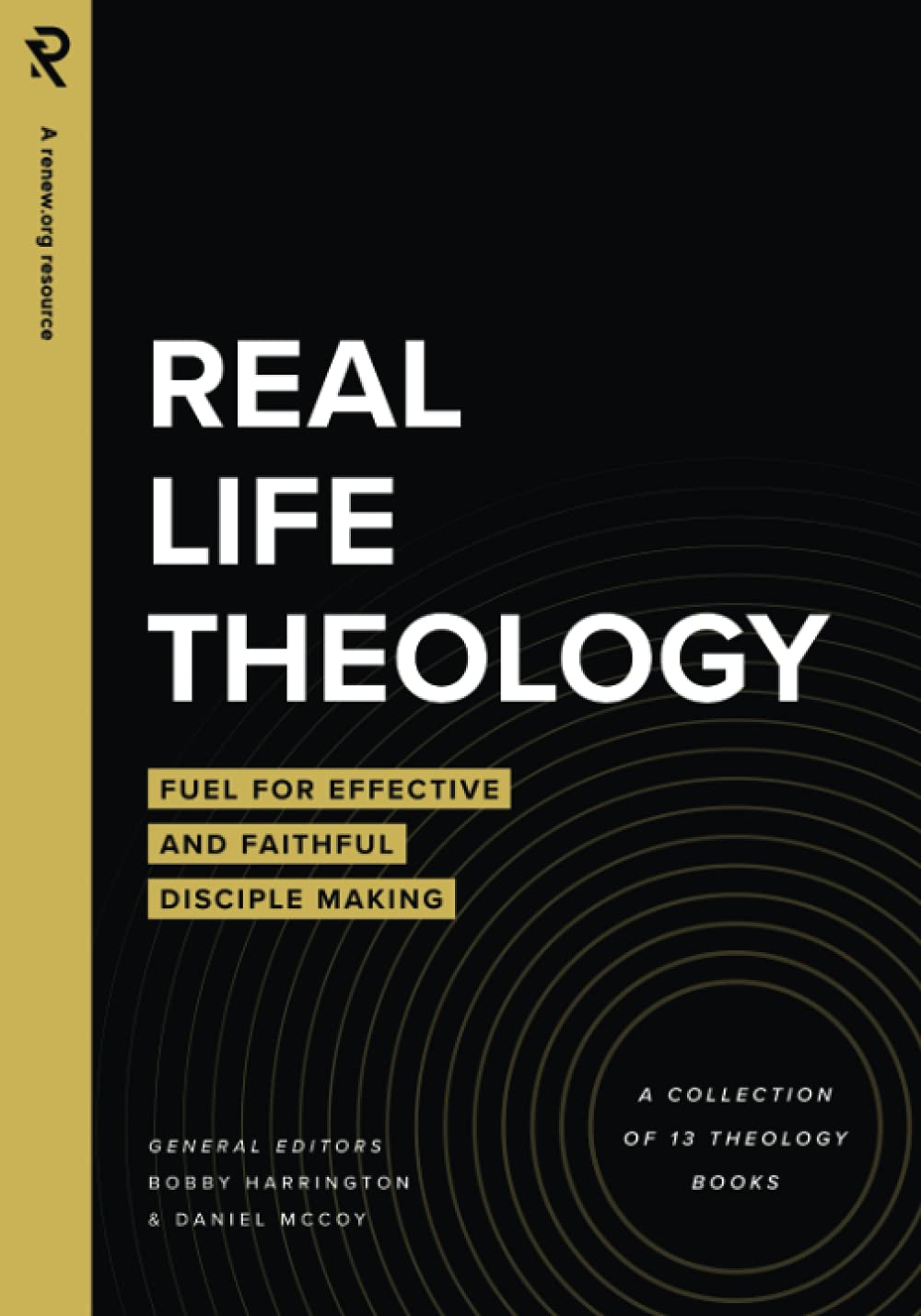 Real Life Theology: Fuel for Effective and Faithful Disciple Making ...