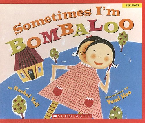 Sometimes I'm Bombaloo (Scholastic Bookshelf): Vail, Rachel ...