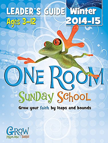 One Room Sunday School Leader's Guide Winter 2014-15: Grow Your Faith ...