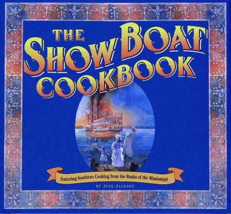 The Show Boat Cookbook: Featuring Southern Cooking from the Banks of ...