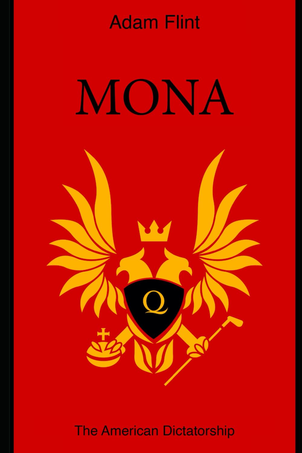 MONA: The American Dictatorship (Trumpism and tyranny, a dystopian ...