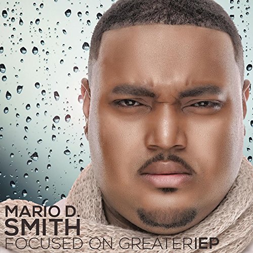Amazon.com: Focused on Greater : Mario D. Smith: Digital Music
