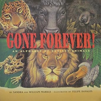 Gone forever!: An alphabet of extinct animals: Markle, Sandra ...