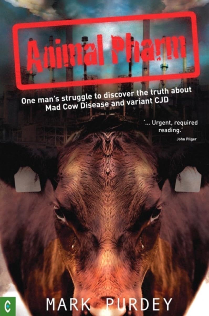 Animal Pharm: One Man s Struggle to Discover the Truth about Mad Cow ...