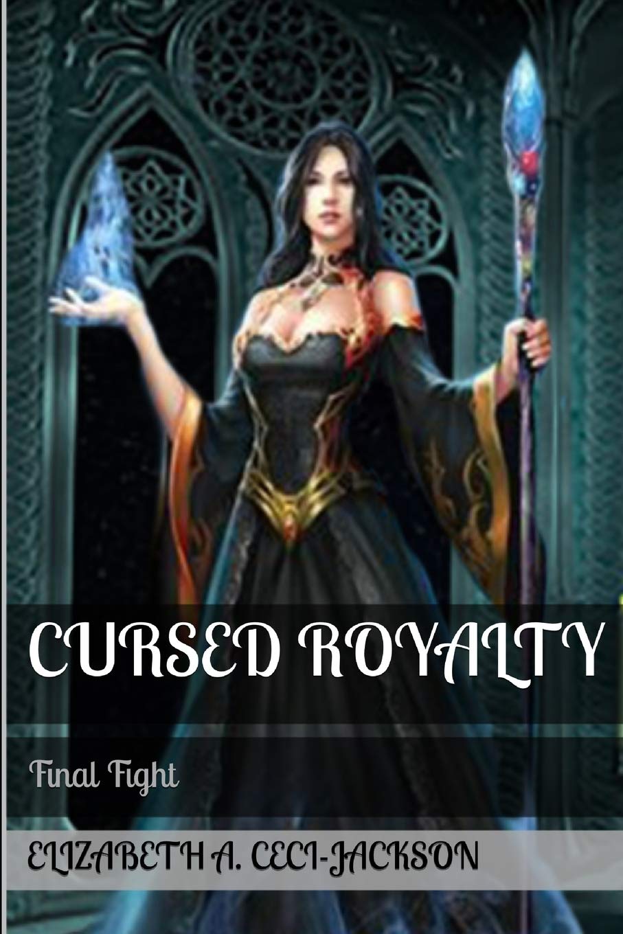 Cursed Royalty: Final Fight: Ceci-Jackson, Elizabeth A.: 9781098652715 ...