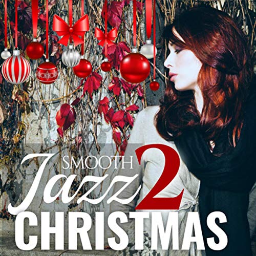Play Smooth Jazz Christmas 2 by VARIOUS ARTISTS on Amazon Music